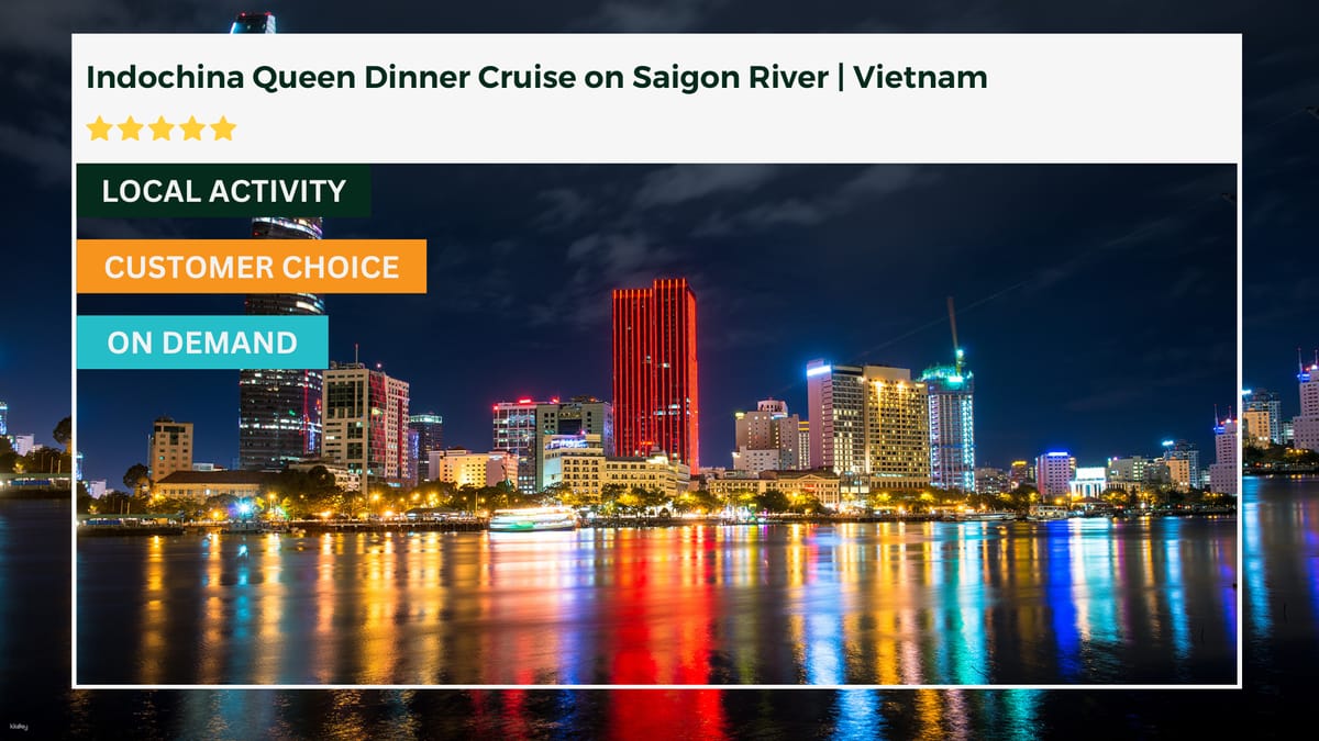 Indochina Queen Dinner Cruise on Saigon River | Vietnam in Ho Chi Minh ...